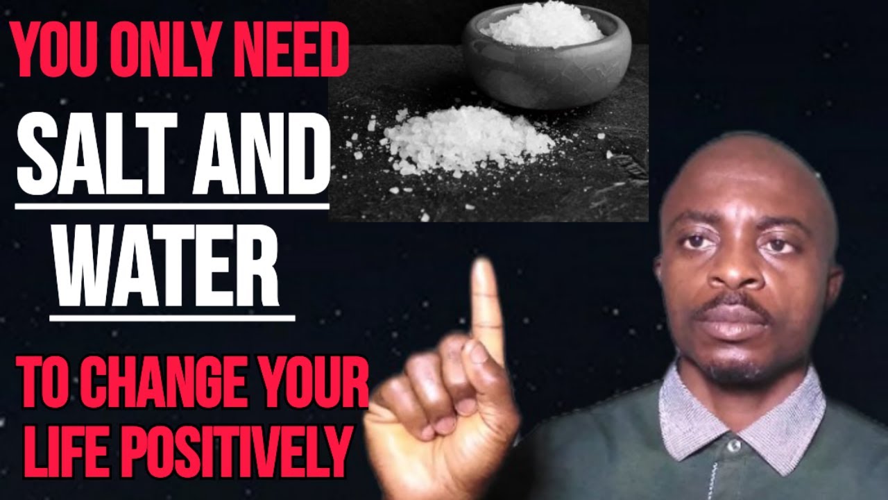 You Only Need Salt And Water To Make This DECLARATION! Change Your Life ...