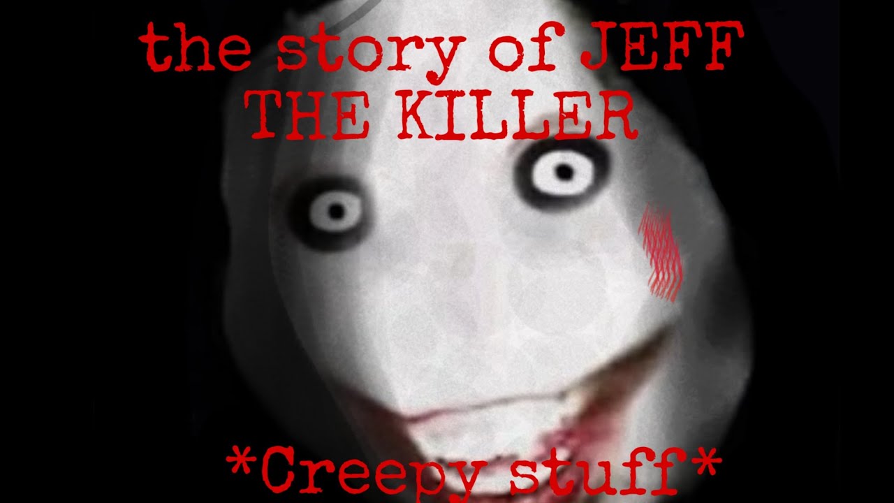 the scary story of JEFF THE KILLER(Don't watch alone at night) - YouTube