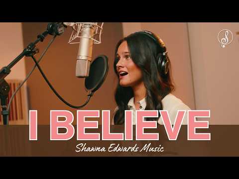 I Believe - powerful Christian anthem | Shawna Edwards | #OfficialMV