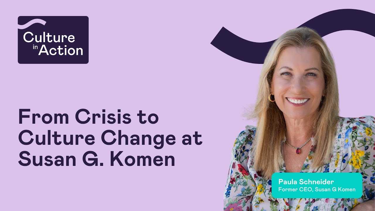 From Crisis to Culture Change with Paula Schneider at Susan G. Komen ...