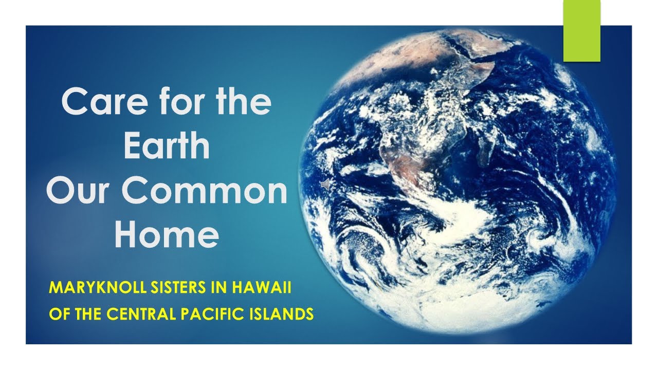 Care for the Earth Our Common Home by Maryknoll Sister Lourdes ...