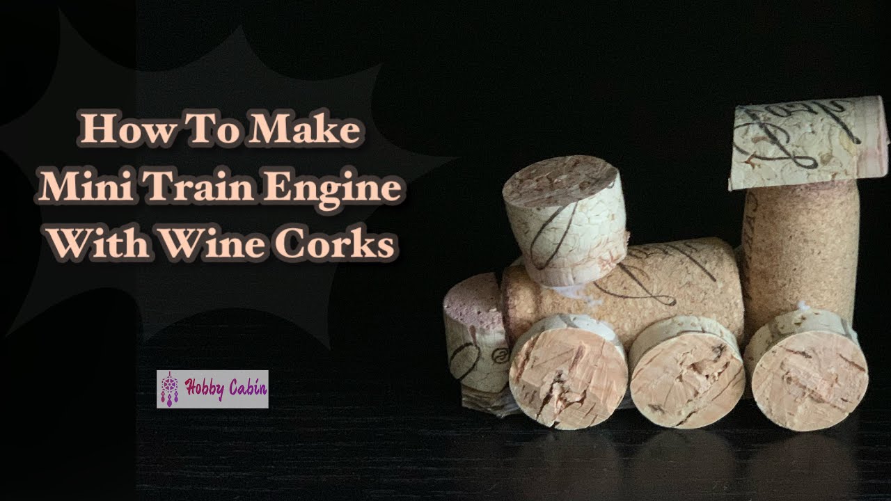 How To Make Train Engine With Wine Corks For Decoration - DIY Recycle ...