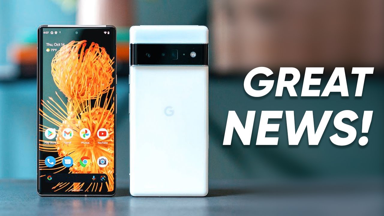 Google Pixel 6 Pro – Great News! - YouTube