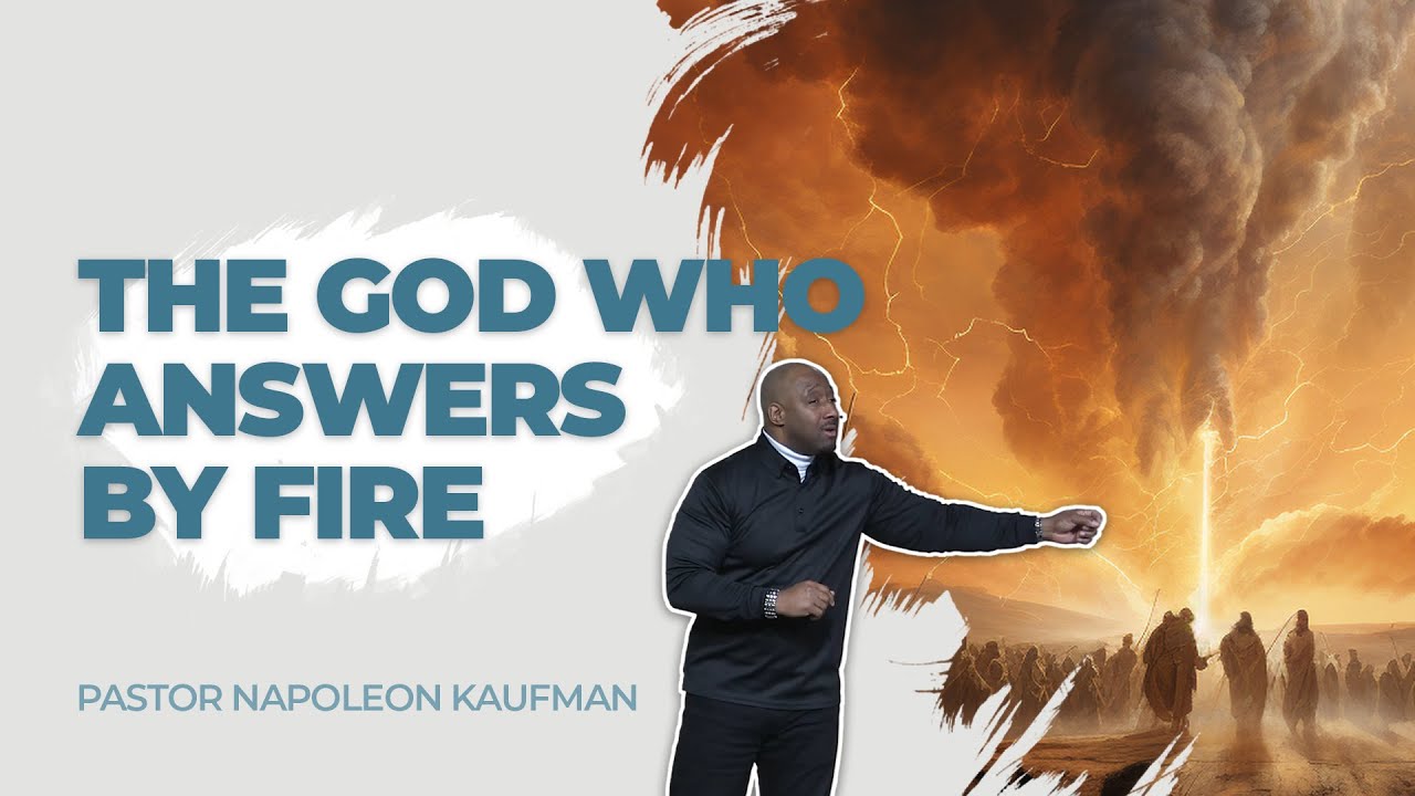 The God Who Answers by Fire - Pastor Napoleon Kaufman | The Well Sunday ...