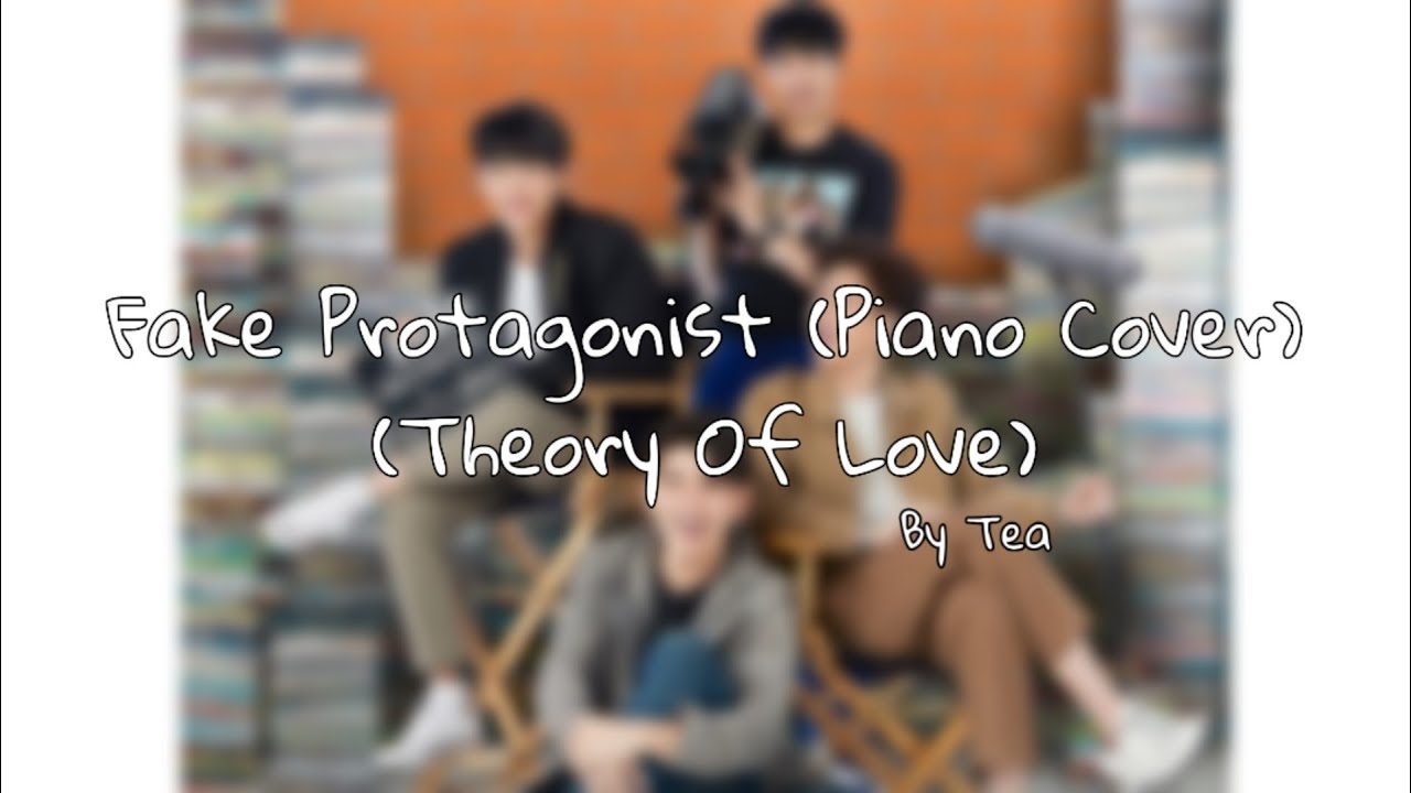 Fake Protagonist (Piano Cover) (Theory Of Love OST) - YouTube
