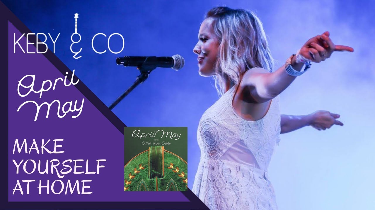 APRIL MAY & The Live Oaks - Make Yourself At Home - YouTube