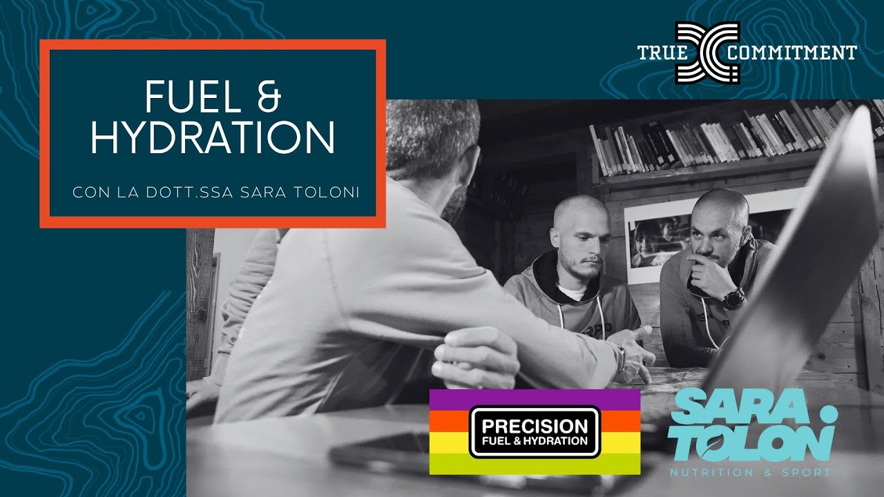 TRUE COMMITMENT - Fuel & Hydration con la Dott.ssa Sara Toloni & PRECISION - YouTube