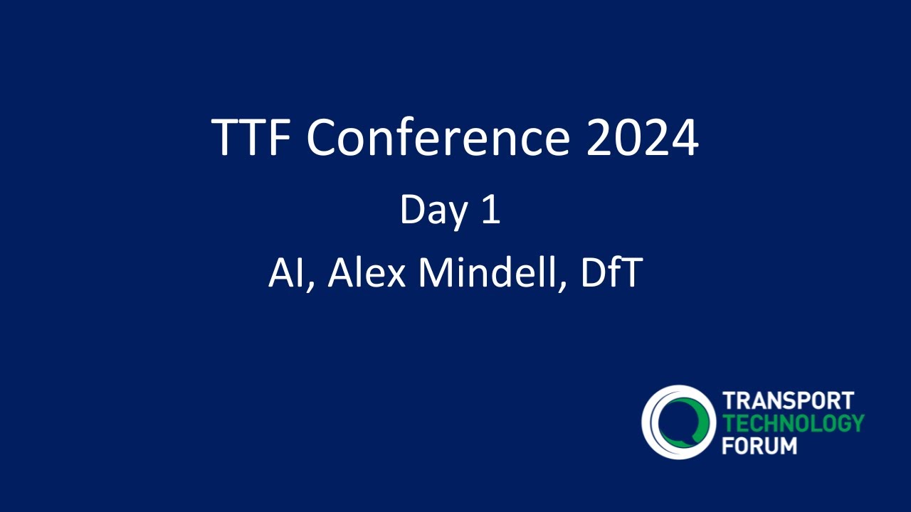 TTF Conference 2024 - Day 1: AI, Alex Mindell, DfT - YouTube