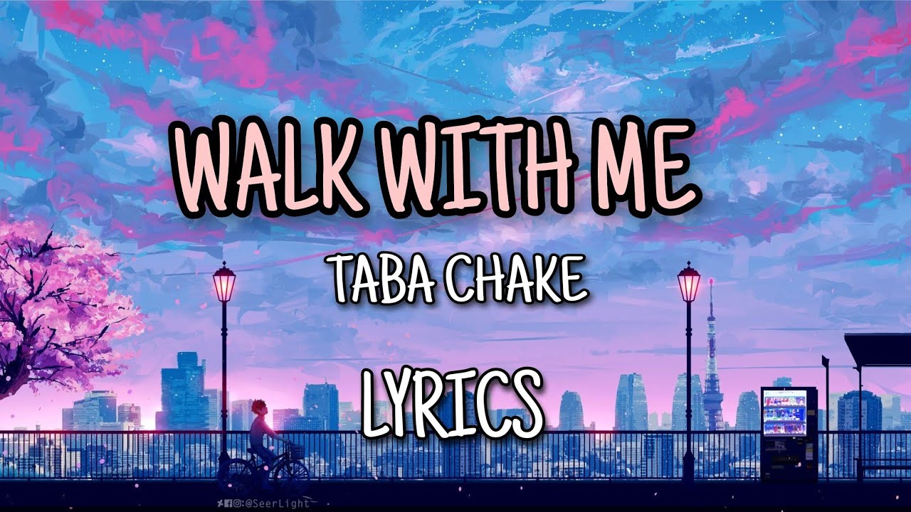 Taba Chake - Walk with me (Lyrics) - YouTube