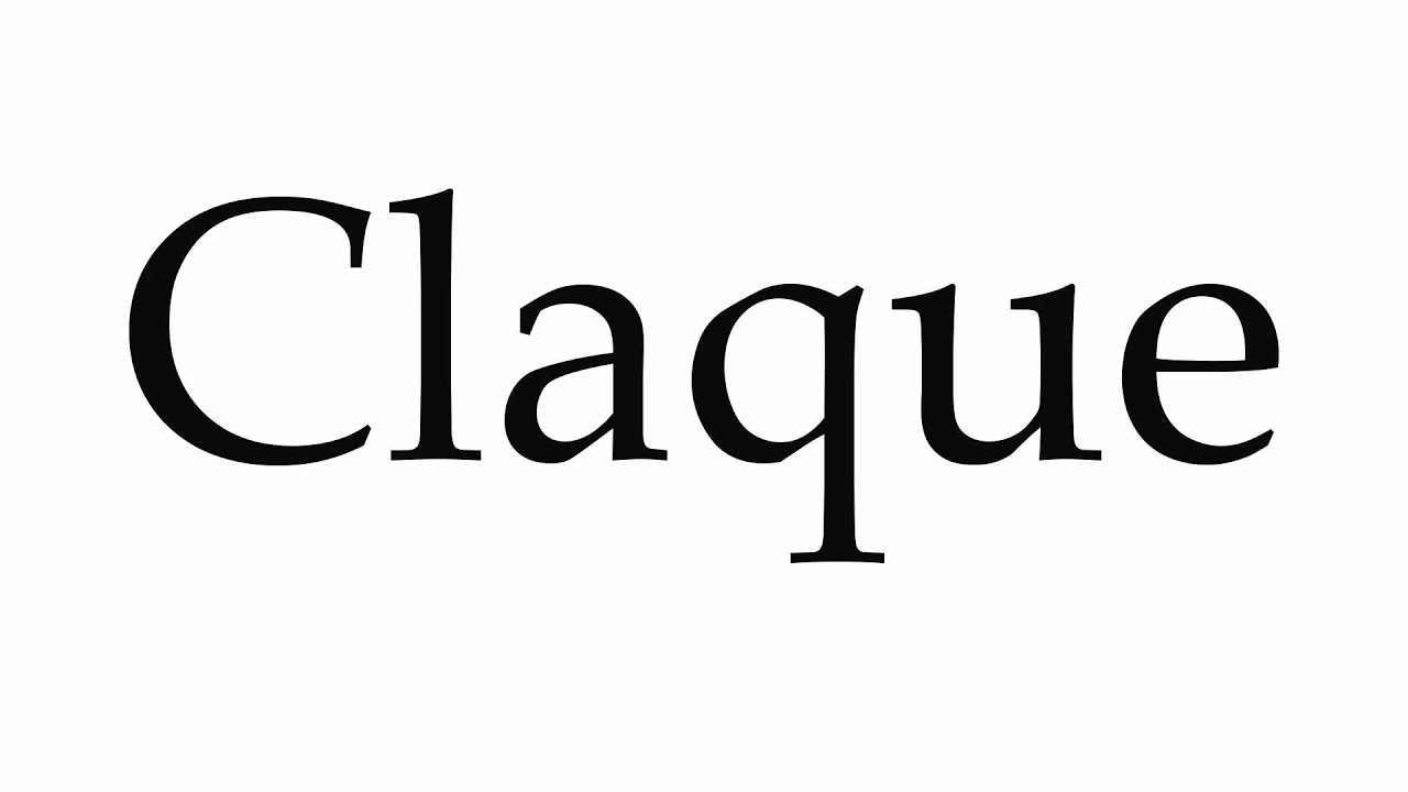 How to Pronounce Claque - YouTube