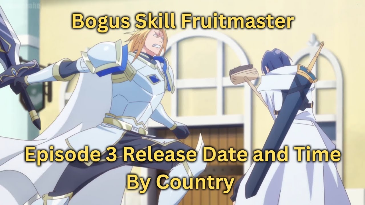 Bogus Skill Fruitmaster Episode 3 Release Date & Time by Country - YouTube