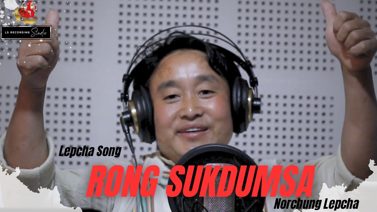 Lepcha Song | RONG SUKDUMSA | Norchung Lepcha | Studio Session | LS Recording Studio Sikkim ...