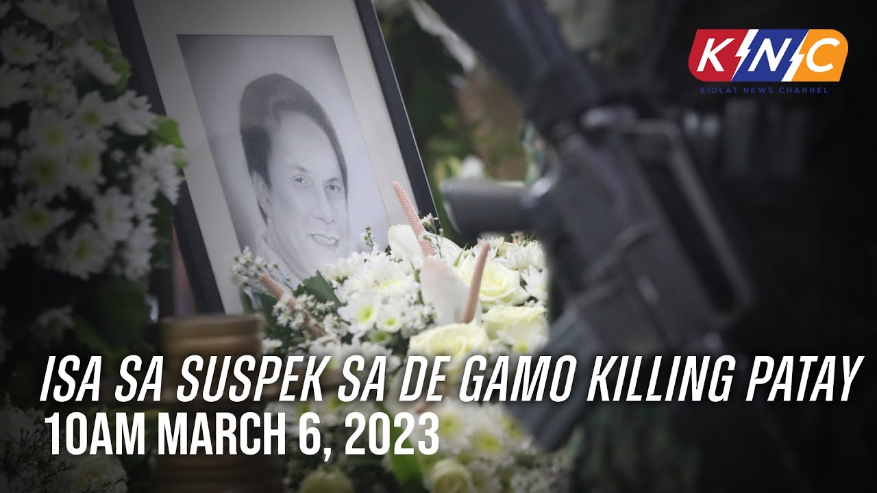 Isa sa suspek sa Degamo killing patay|KNC UPDATE 10am March 6, 2023 ...