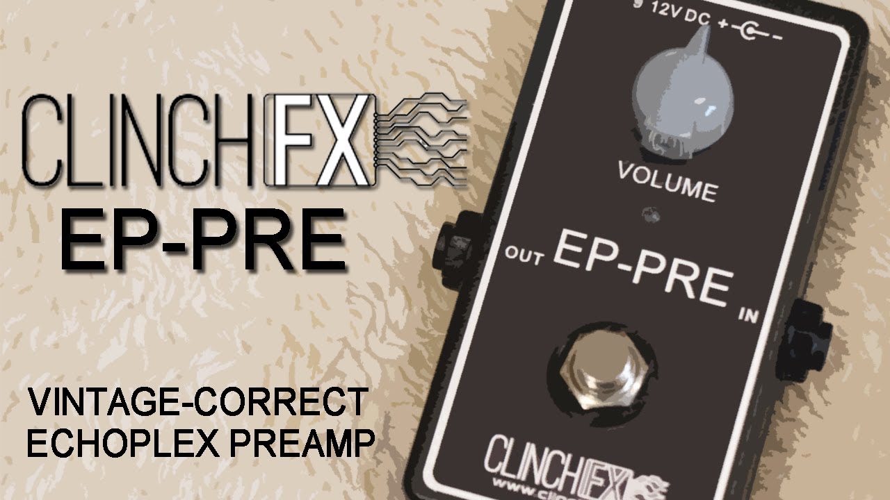 ClinchFX EP-Pre: The Pinnacle Of Echoplex Preamps - YouTube