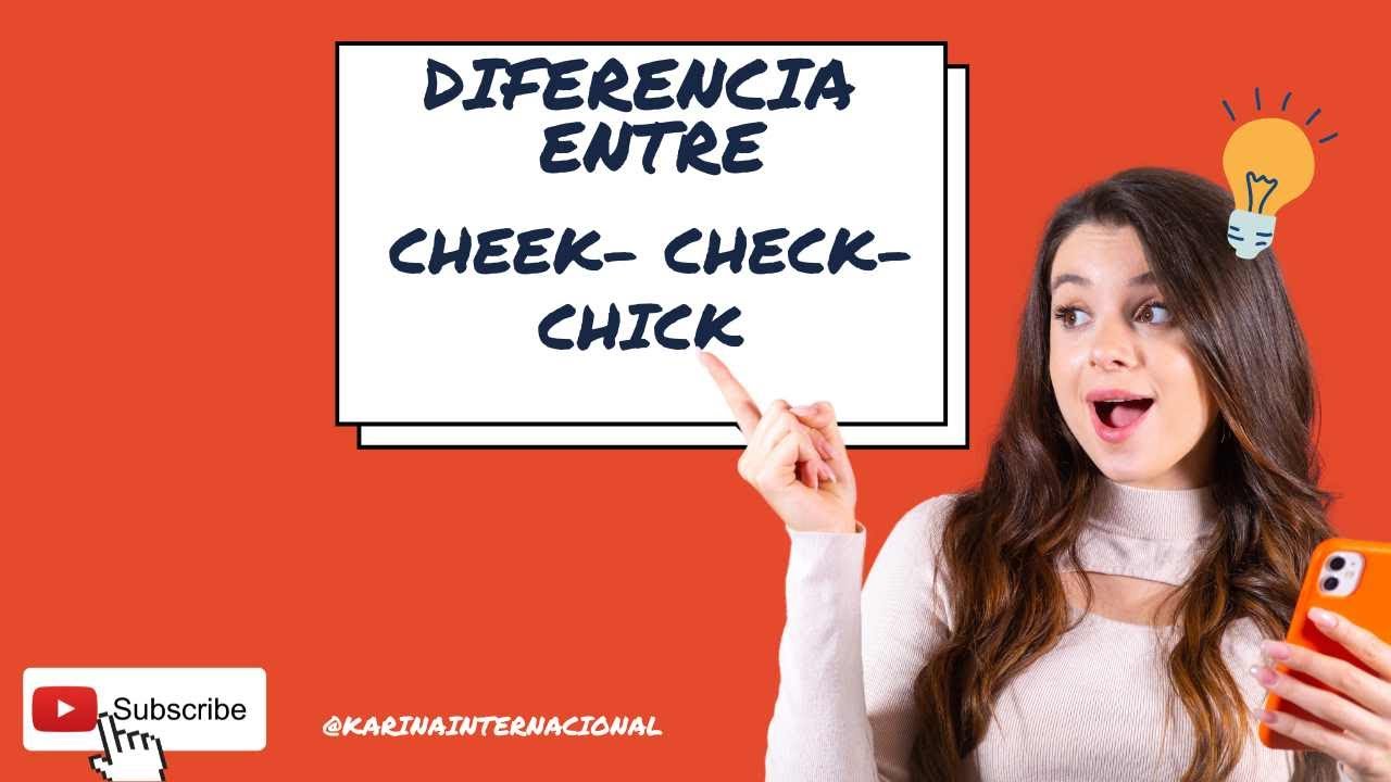 CHEEK,CHECK,CHICK -Diferencia en significado y pronunciación 2022 - YouTube