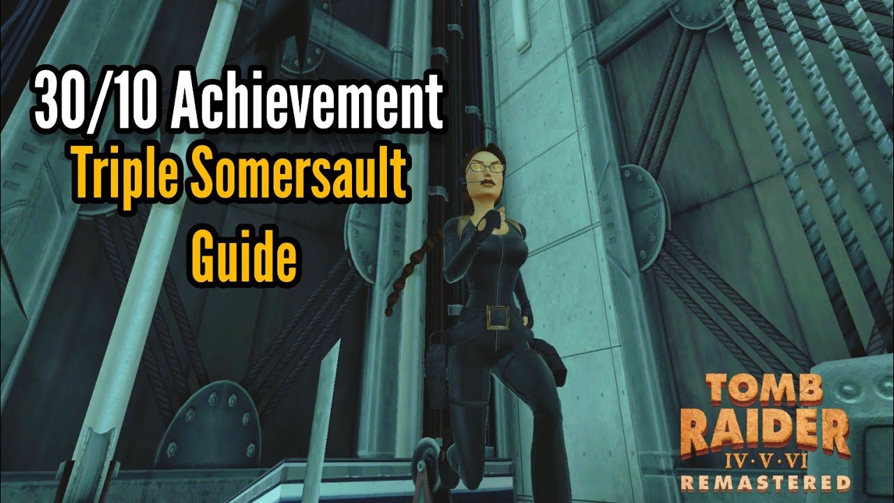 30/10 Achievement| Tomb Raider 5 Remastered Triple Somersault Guide ...