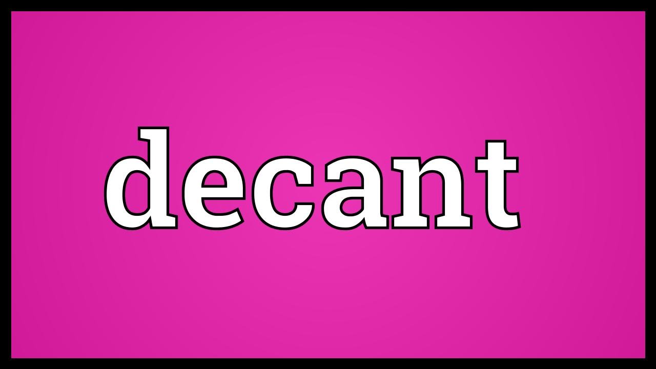 Decant Meaning - YouTube