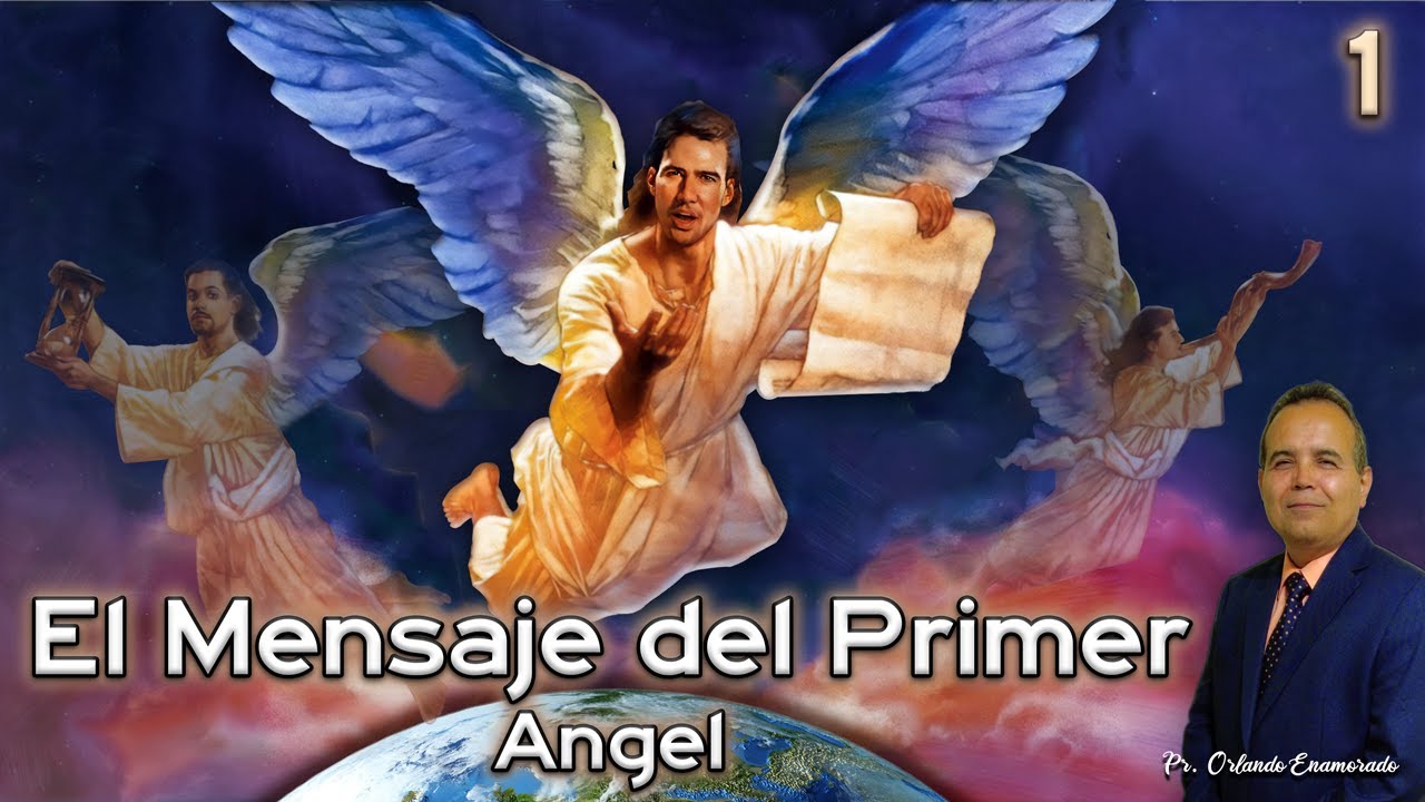 El Mensaje del Primer Angel - Pr. Orlando Enamorado - YouTube