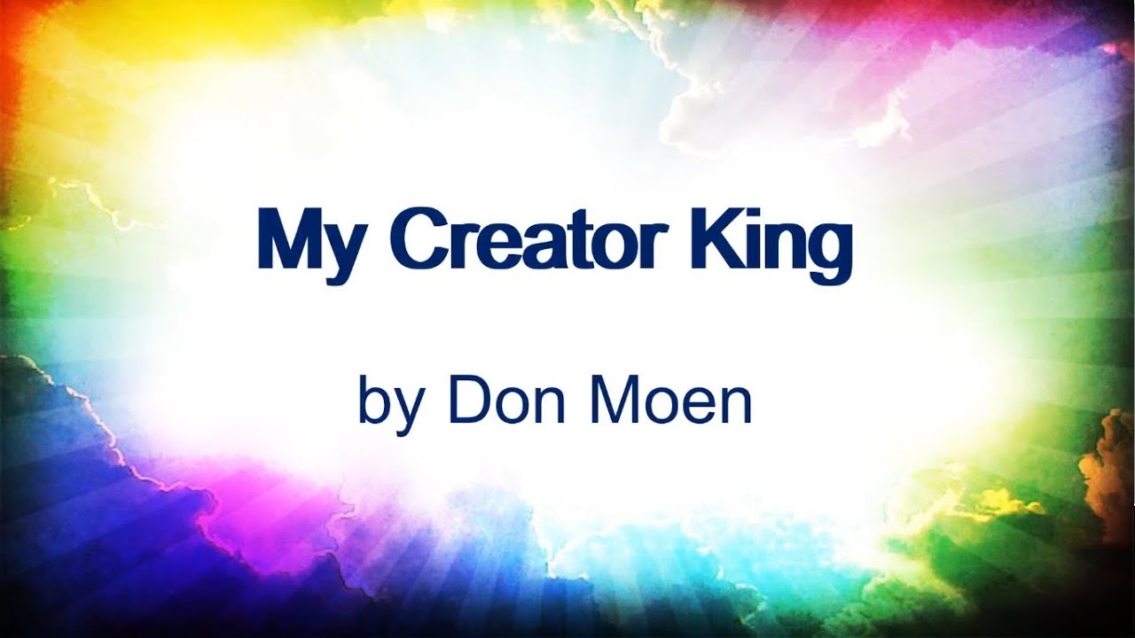 My Creator King - By Don Moen - YouTube