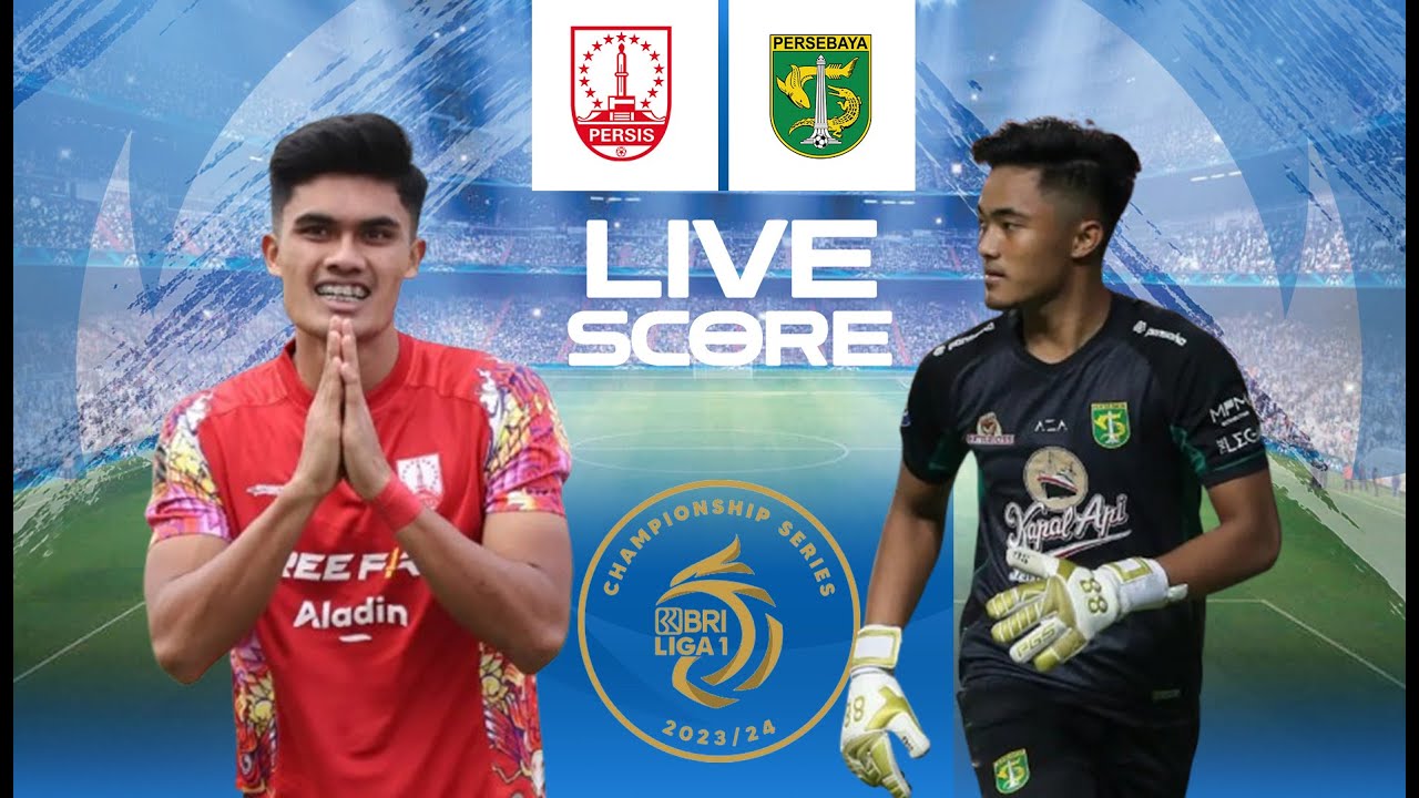 🔴LIVE SCORE : PERSIS SOLO VS PERSEBAYA | LIGA 1 INDONESIA - YouTube
