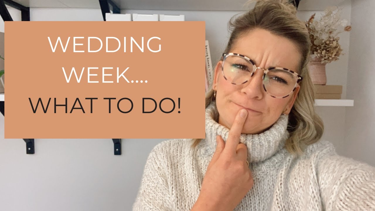 What Should I Be Doing The Week Of My Wedding - YouTube