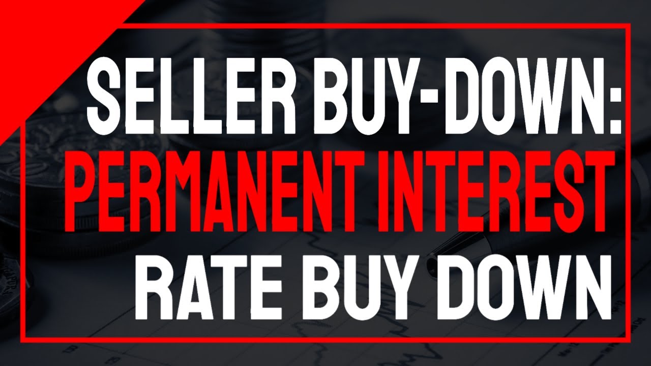 Seller Buydown Permanent Interest Rate Buy Down YouTube Seller Buydown Permanent Interest Rate Buy Down YouTube