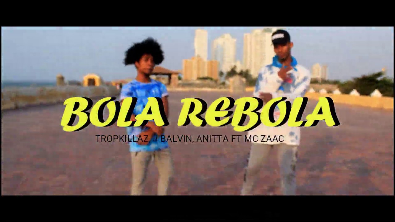 Bola Rebola ft Yainer Ariza - Anitta, MC Zaac , J Balvin & Tropkillaz ...