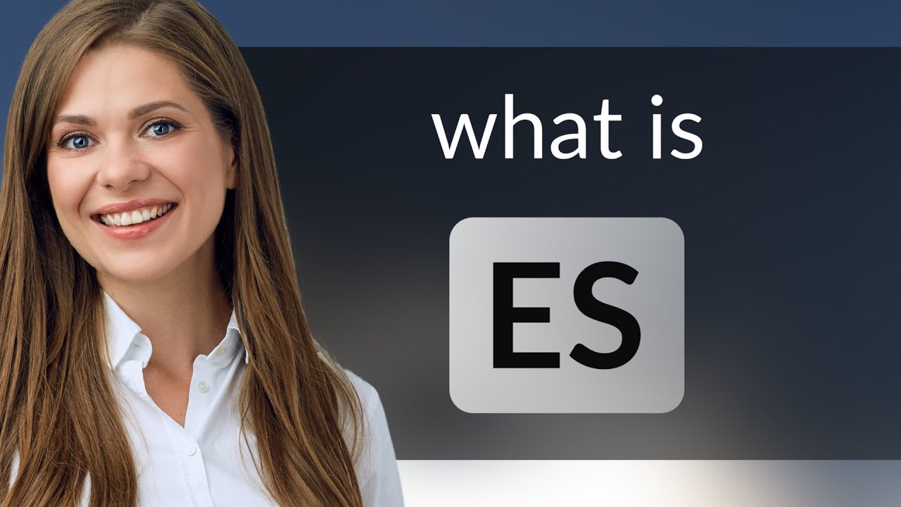 Es • what is ES definition - YouTube