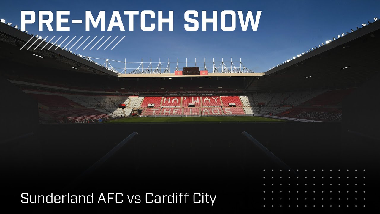 Sunderland AFC vs Cardiff City | Live pre-match show! - YouTube