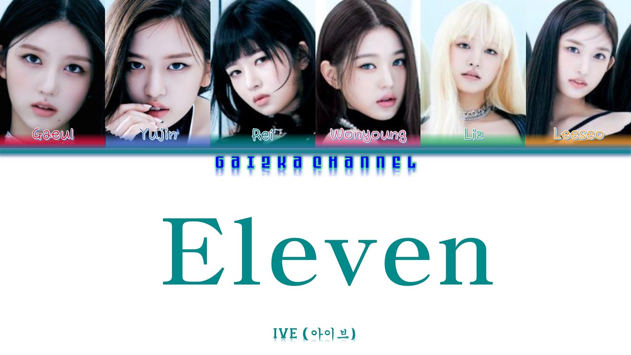 IVE (아이브) – ELEVEN Lyrics (Color Coded Han/Rom/Eng) - YouTube
