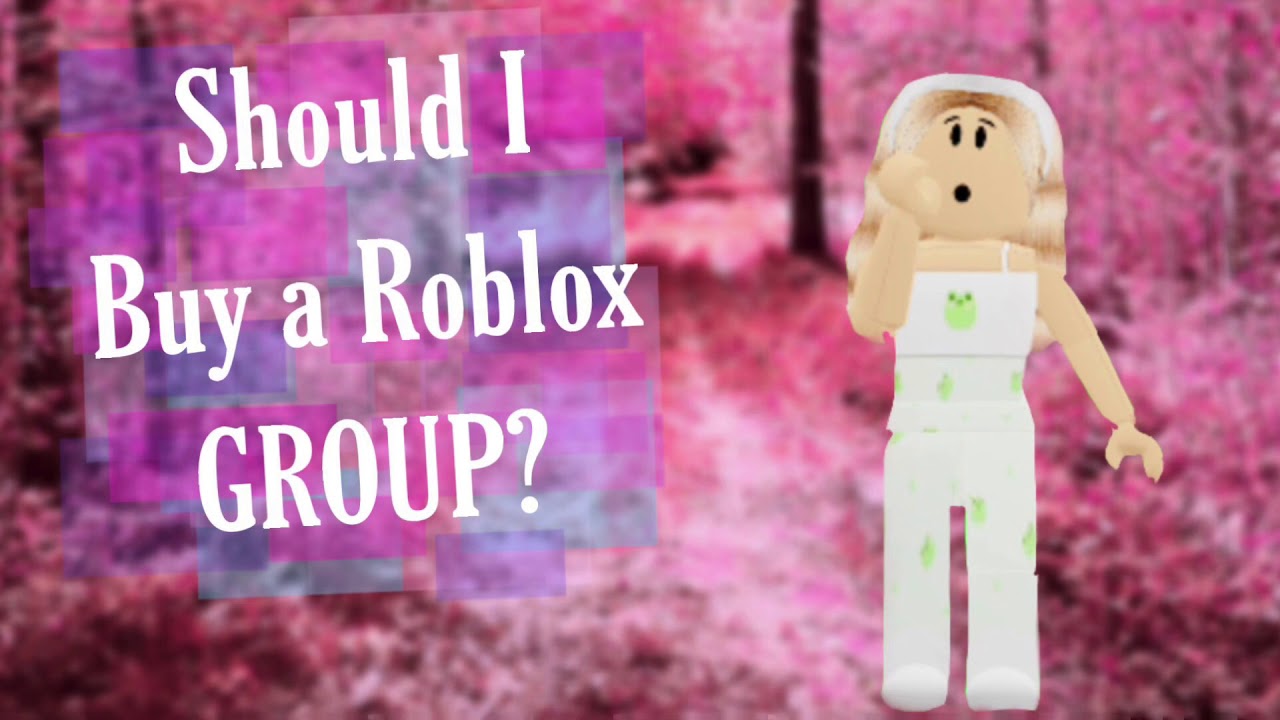 Should I Buy A Roblox Group YouTube should-i-buy-a-roblox-group-youtube