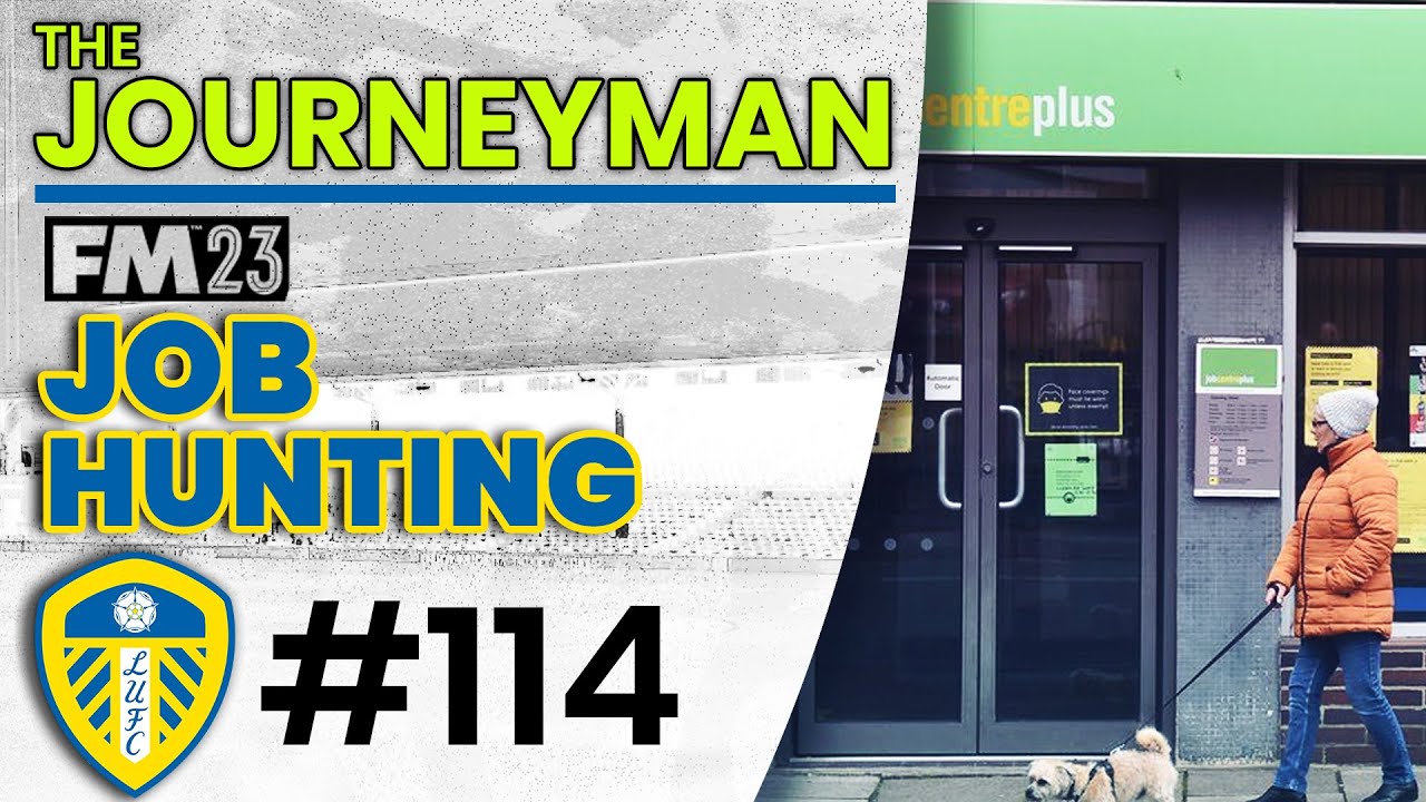 JOB HUNTING! | FM23 Journeyman (Leeds) #114 | FOOTBALL MANAGER 2023 ...