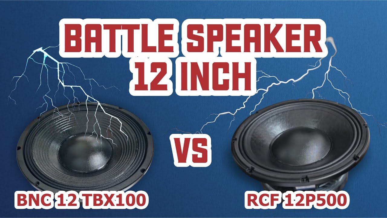 Speaker BNC 12 TBX100 vs RCF 12P500! BATTLE KELAS 12 INCH - YouTube