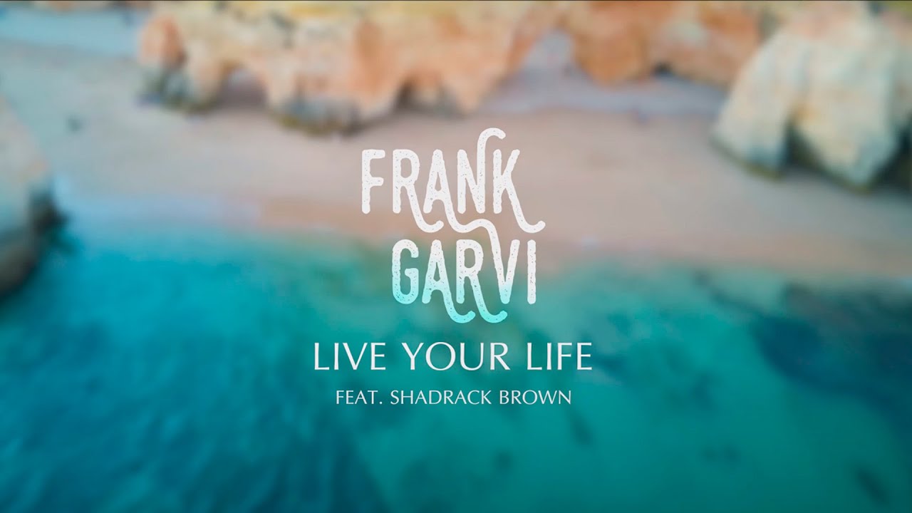 Frank Garvi, Shadrack Brown - Live Your Life (Official Video) - YouTube
