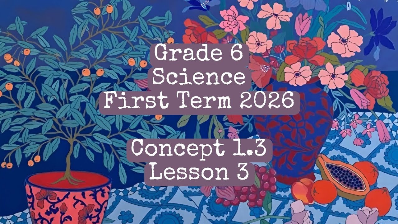 Grade 6 Science - Concept 1.3 Lesson 3 - First Term 2026 - YouTube