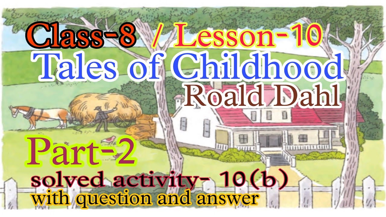 Tales of childhood written by Roald Dahl/Lesson-10/class-8 English ...