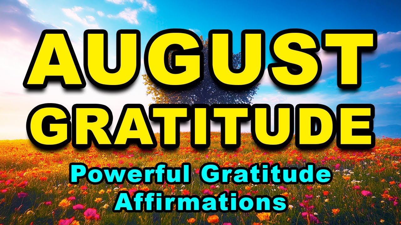 August Gratitude | Positive Morning Affirmations | Powerful Positive ...