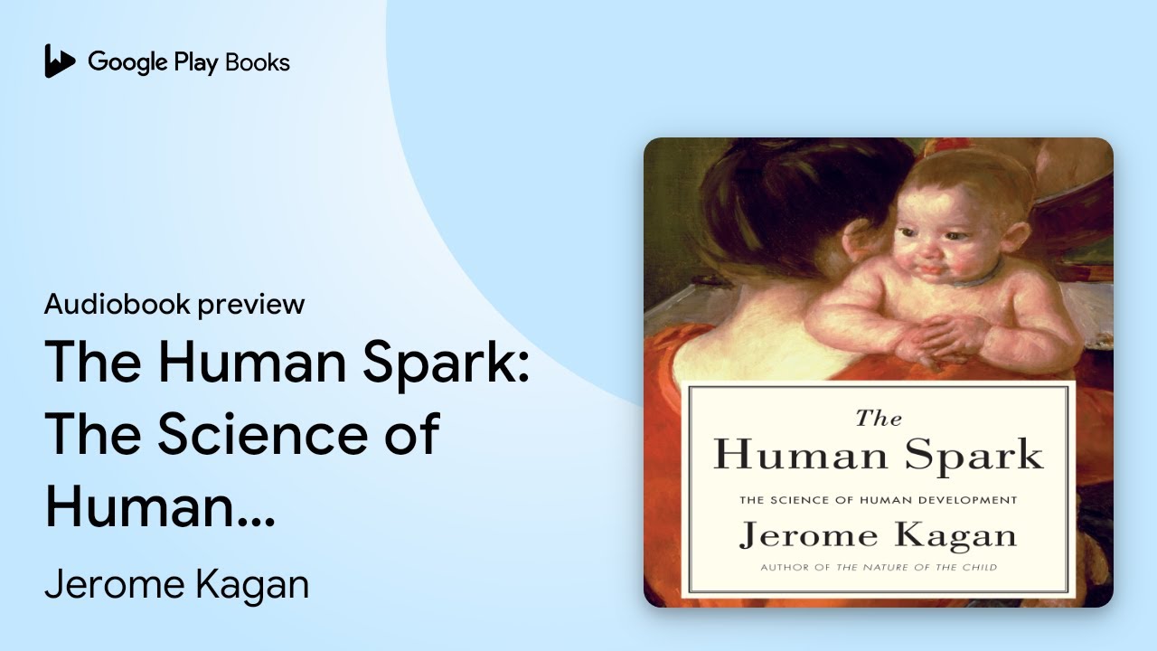 The Human Spark: The Science of Human… by Jerome Kagan · Audiobook ...