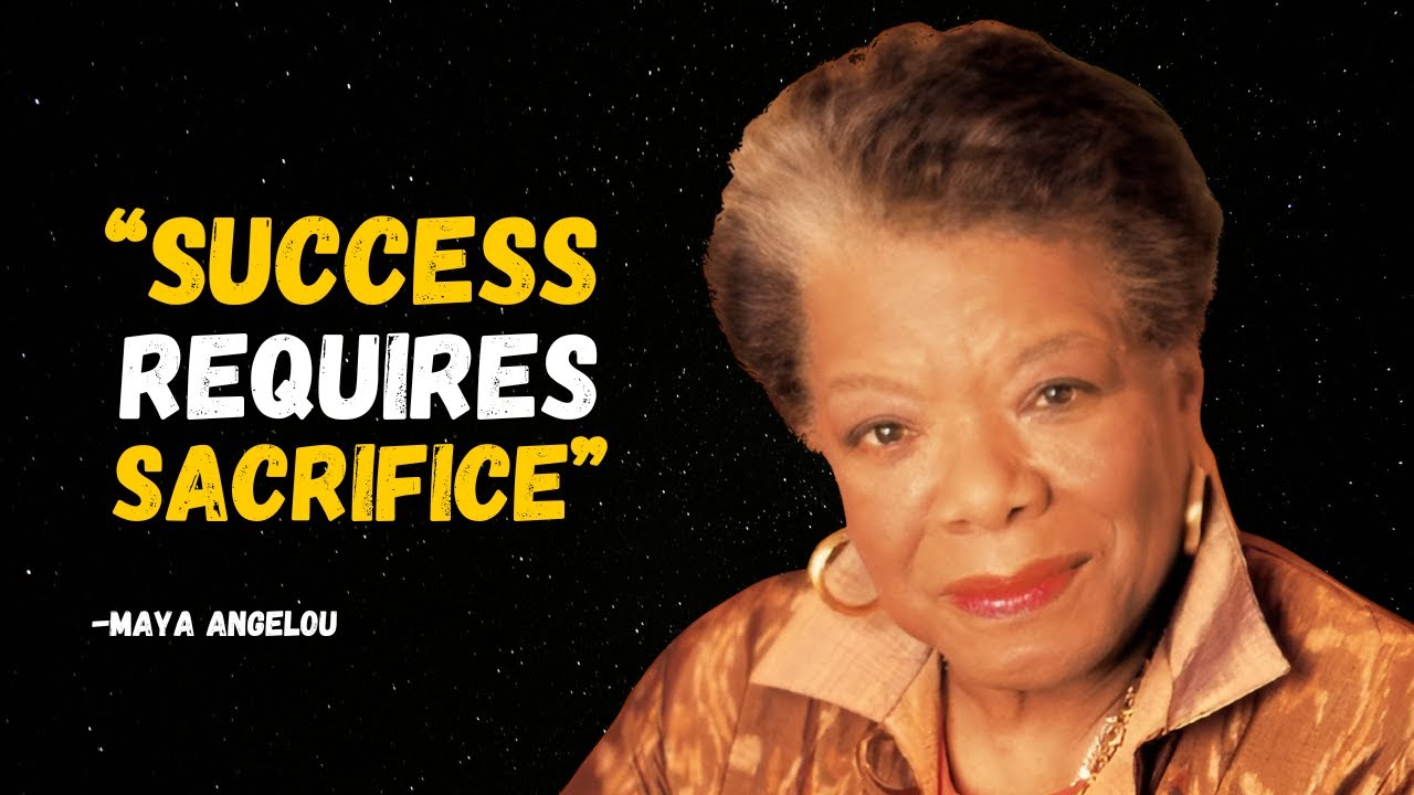 SUCCESS REQUIRES SACRIFICE - MAYA ANGELOU MOTIVATION - YouTube