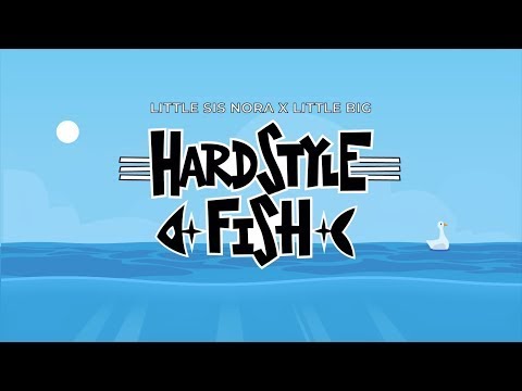 Little Big & Little Sis Nora - Hardstyle Fish (DrumMasterz Bootleg Edit ...