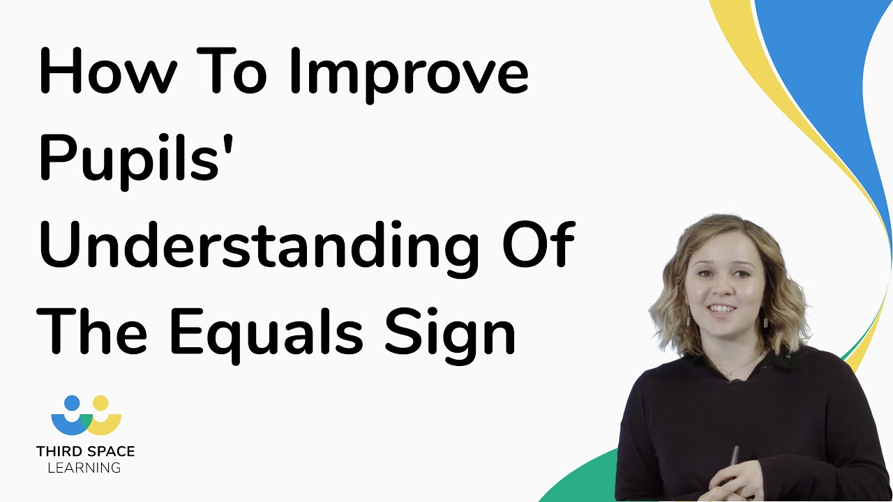 How to Improve Pupils' Understanding of the Equals Sign - YouTube