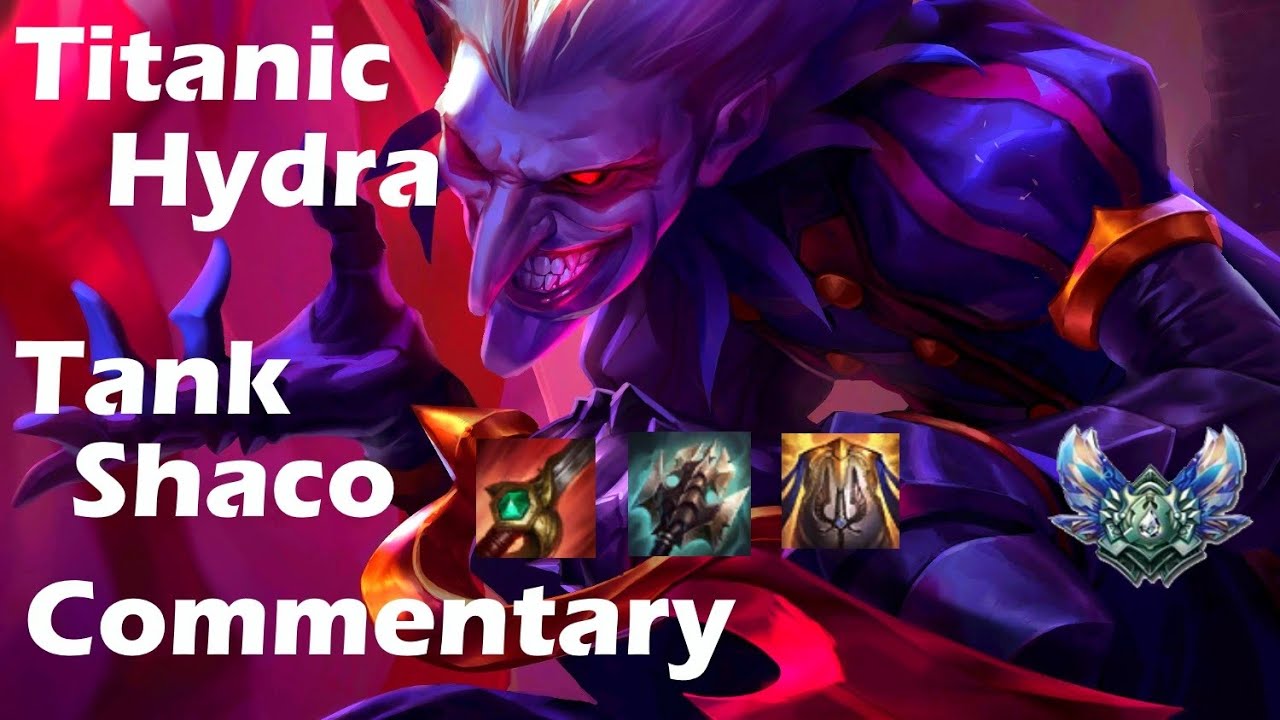 + Titanic Hydra Shaco OP?! (Diamond Tank Shaco Commentary) - YouTube