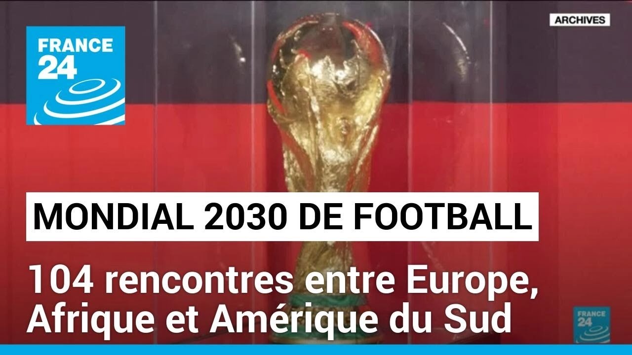 Mondial 2030 de football : la compétition attendue sur trois continents ...