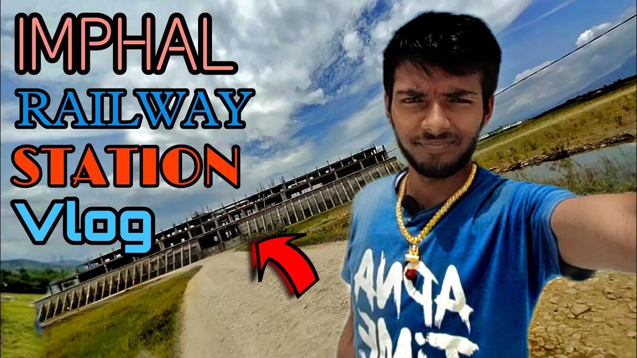 Imphal railway station Vlogs || imphal railway Vlog || Sahdev digital Vlogs - YouTube
