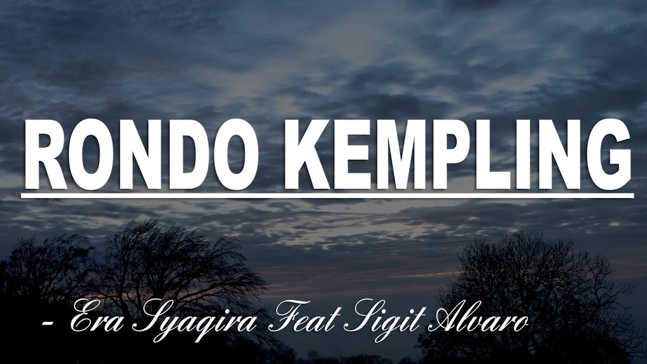 RONDO KEMPLING - Era Syaqira Feat Sigit Alvaro || Lirik Video - YouTube