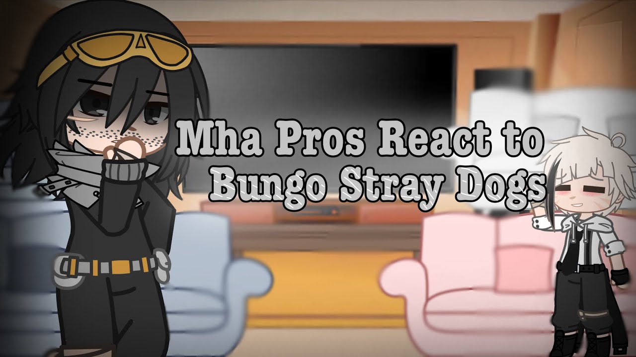 Mha Pros react to Bungo Stray Dogs || AU || 1/? - YouTube