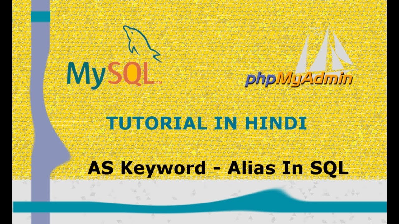 MySQL Tutorial - 17 - Creating Aliases AS Keyword In SQL | Hindi - YouTube