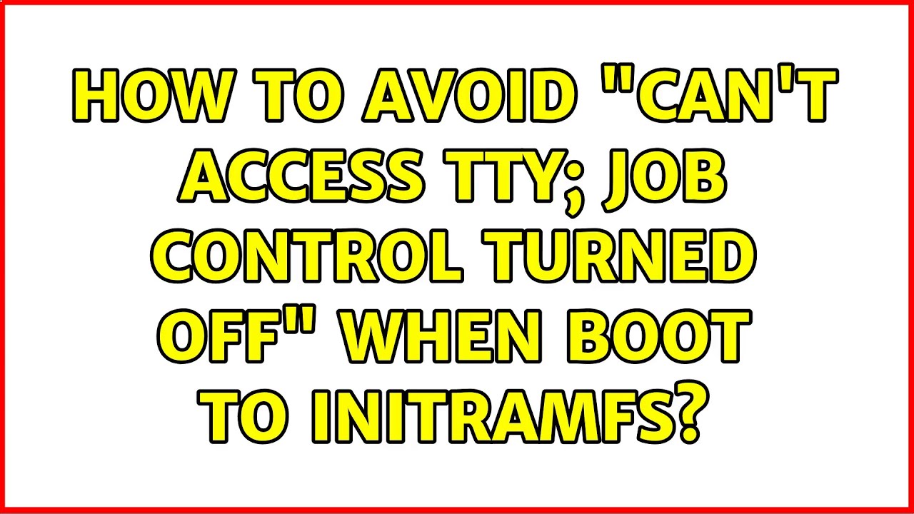 How to avoid "can't access tty; job control turned off" when boot to ...