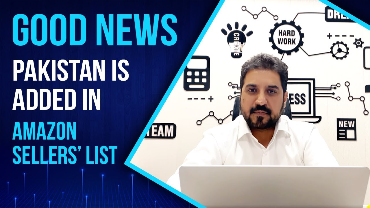 Good News | Amazon in Pakistan | Pakistan is added in Amazon Sellers ...
