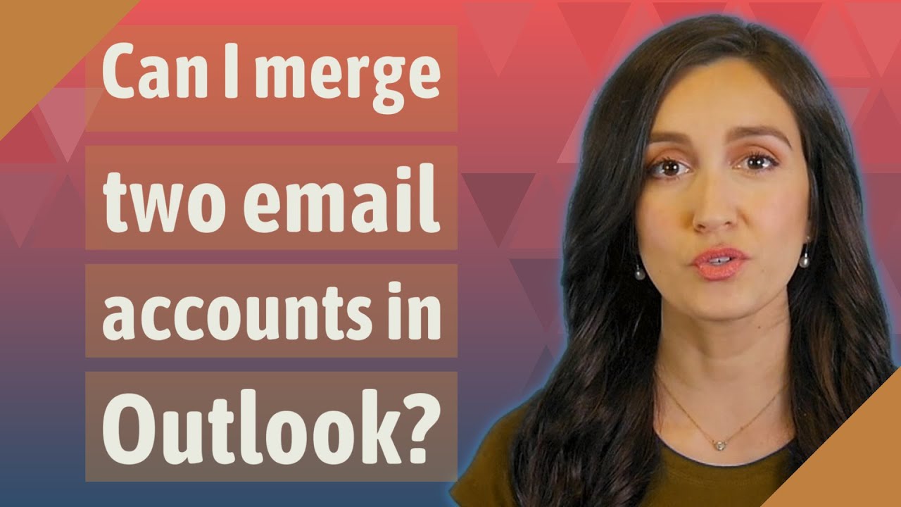 Can I Merge Two Email Accounts In Outlook YouTube can-i-merge-two-email-accounts-in-outlook-youtube